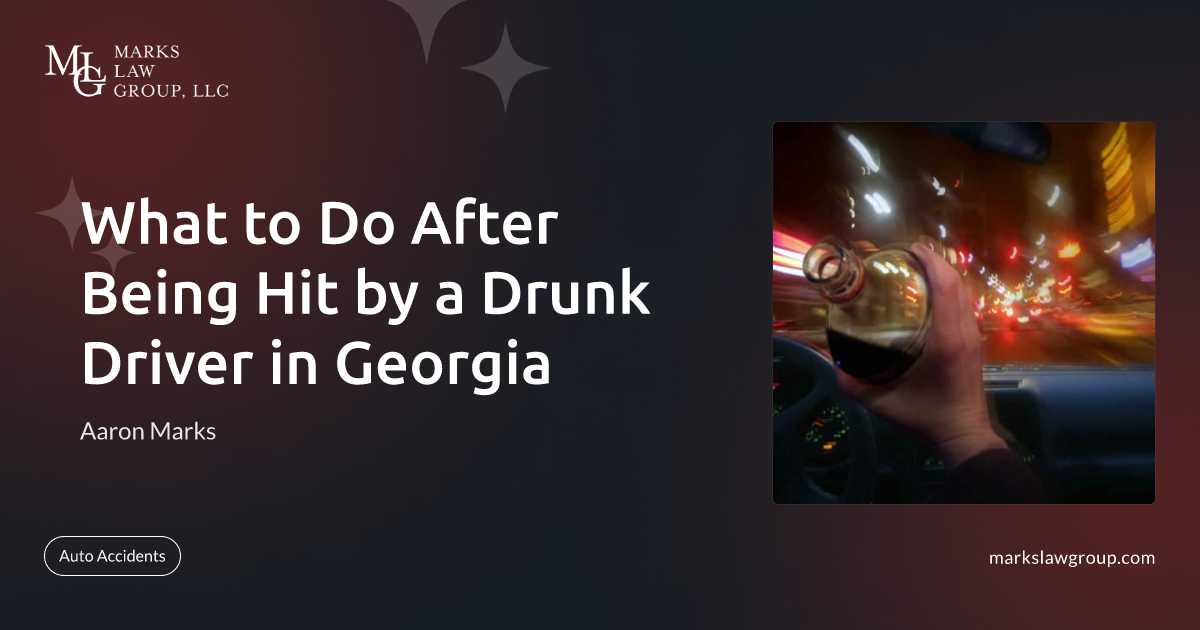 What to Do After Being Hit by a Drunk Driver in Georgia