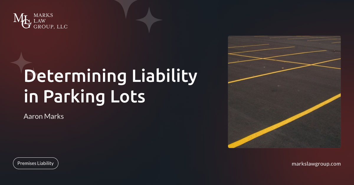 Determining Liability in Parking Lots | Marks Law Group